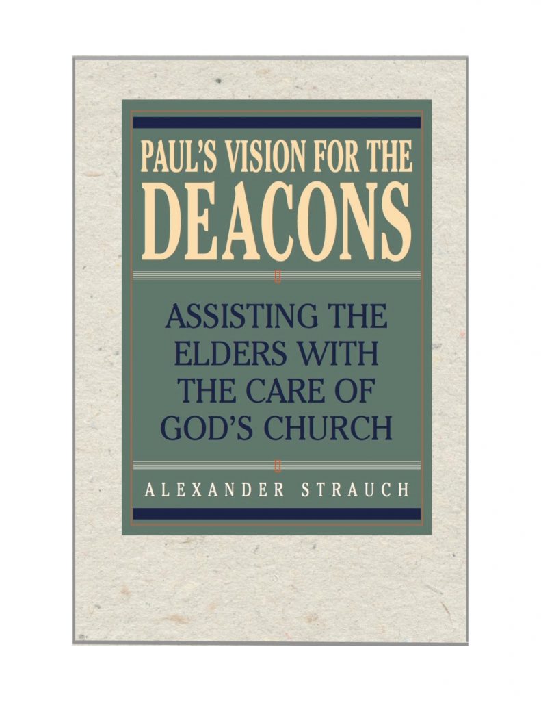 Strauch, A - Paul's vision for the Deacons: Assisting the Elders with ...